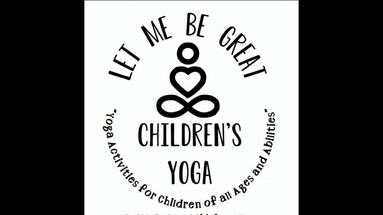 Let Me Be Great Children's Yoga - YouTube