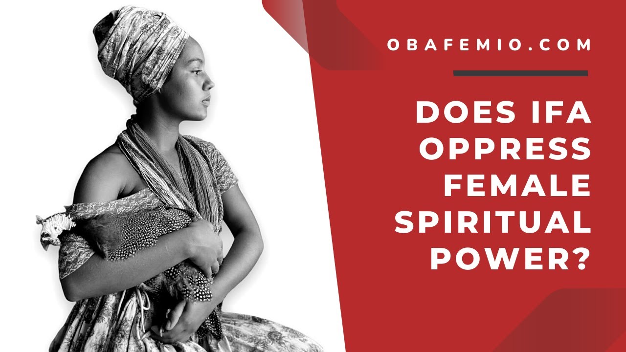 Does Ifa Seek to Oppress Female Spiritual Power? - YouTube