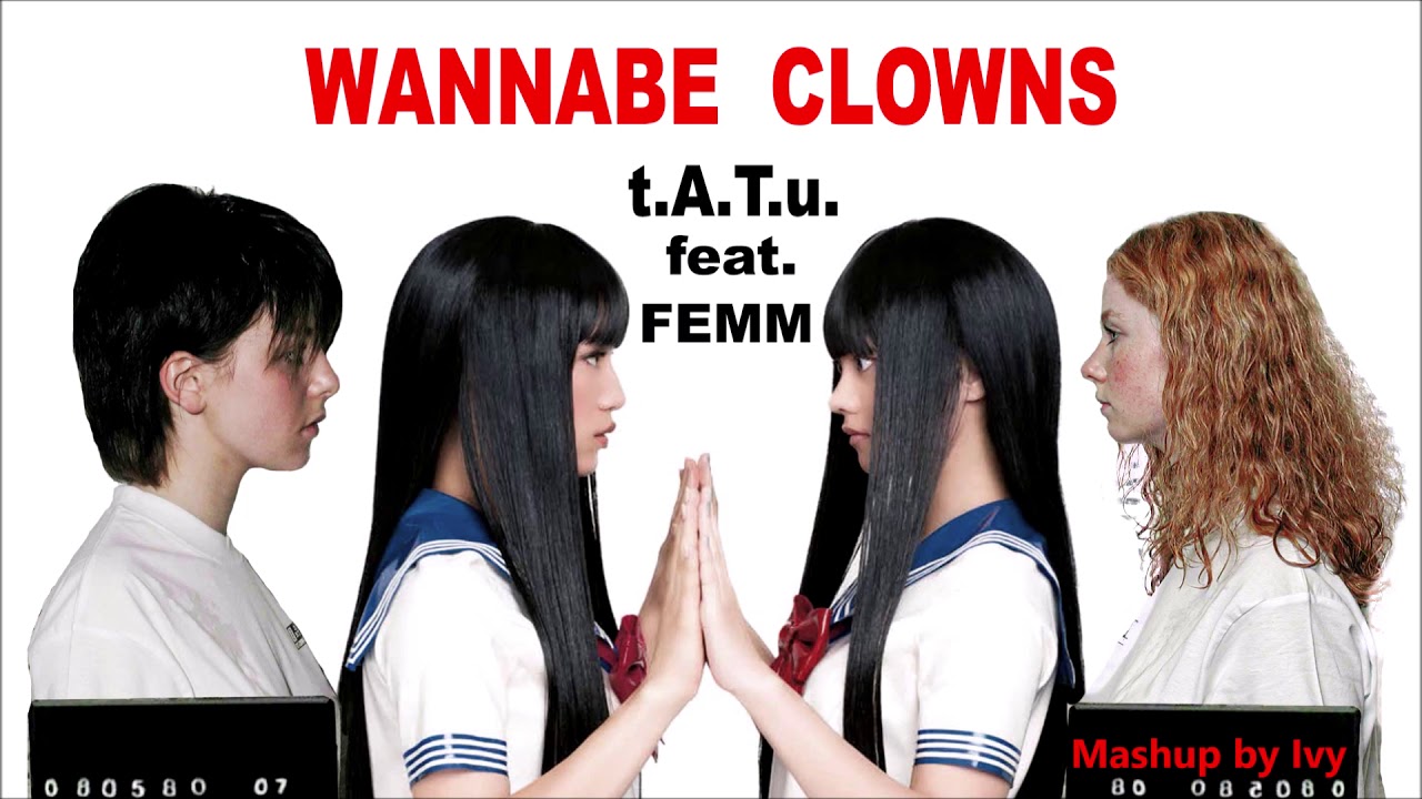 t.A.T.u. feat FEMM - Wannabe Clowns (Mashup) By Dj Ivy - YouTube