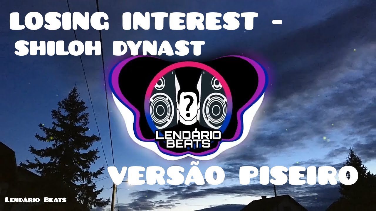 Losing interest - Shiloh dynasty - Versão PISEIRO - LENDÁRIO BEATS ...