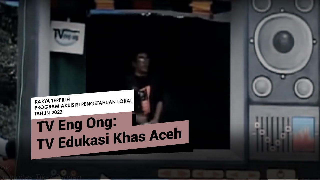 TV Eng Ong: TV Edukasi Khas Aceh - YouTube