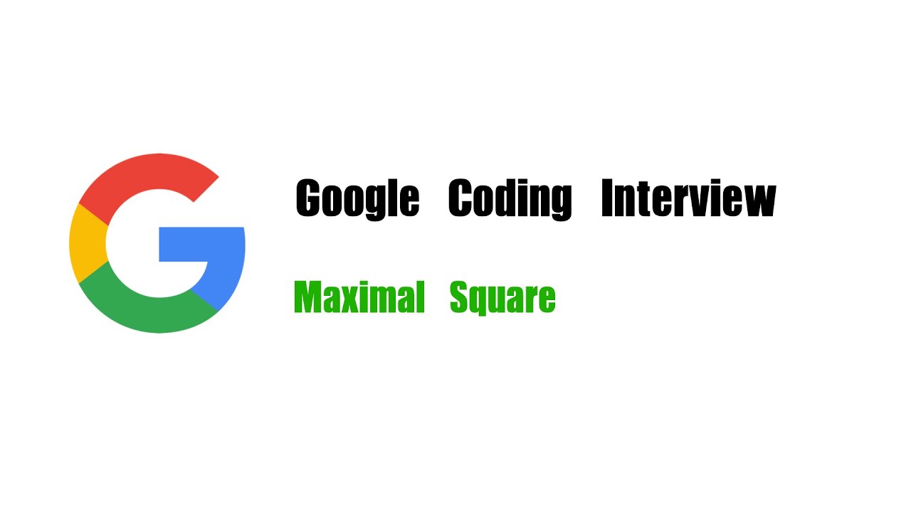 Google Coding Interview Question | Leetcode 221 | Maximal Square - YouTube Google Coding Interview Question | Leetcode 221 | Maximal Square - YouTube