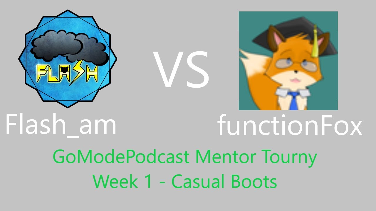 GoModePodcast Mentor Tournament - Group N Week 1 Casual Boots - Flash_am vs functionFox - YouTube