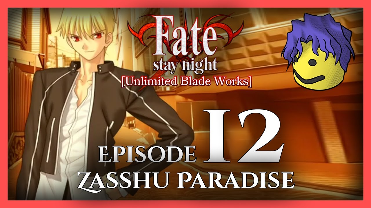 Fate/Stay Night UBW Blind Let's Play | Episode 12: Zasshu Paradise ...