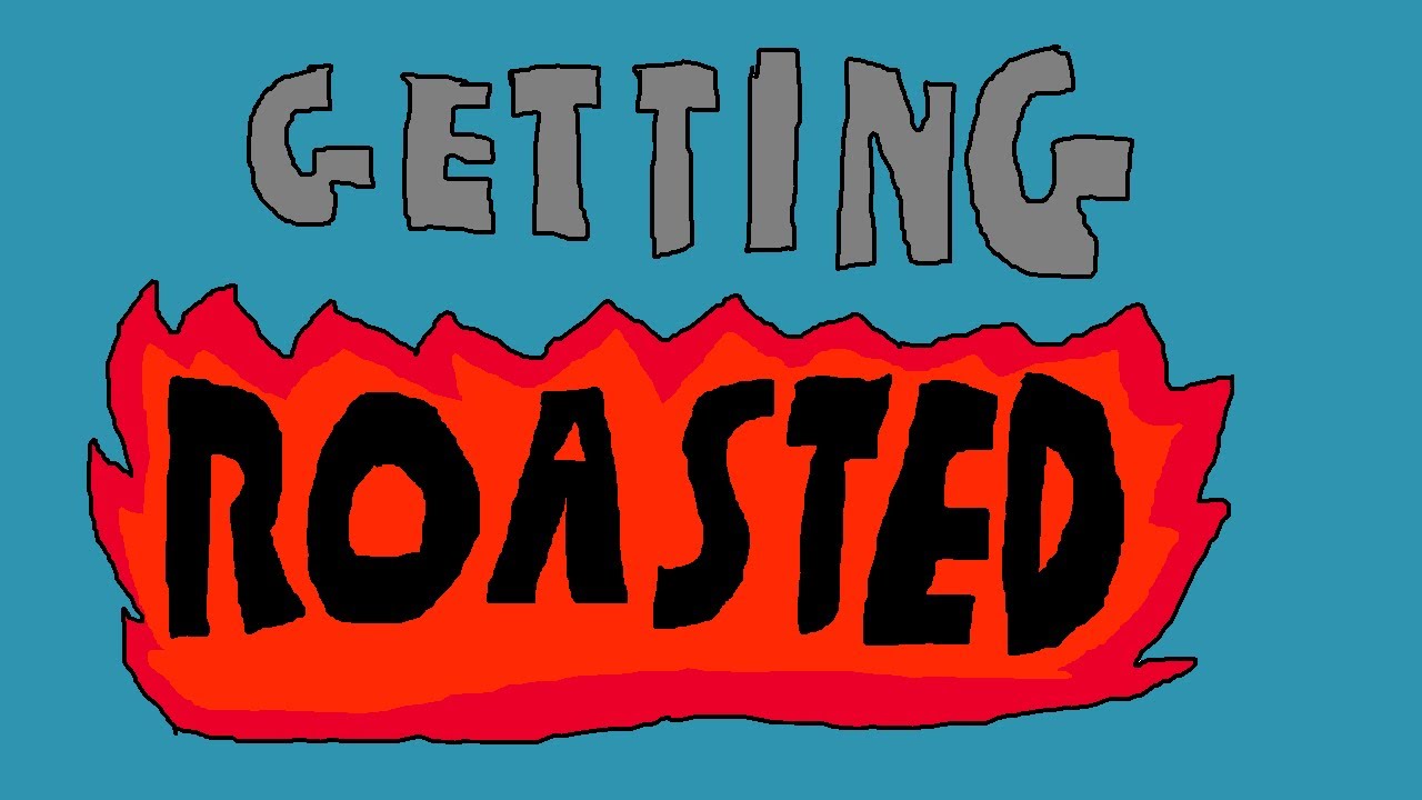 Getting roasted - YouTube