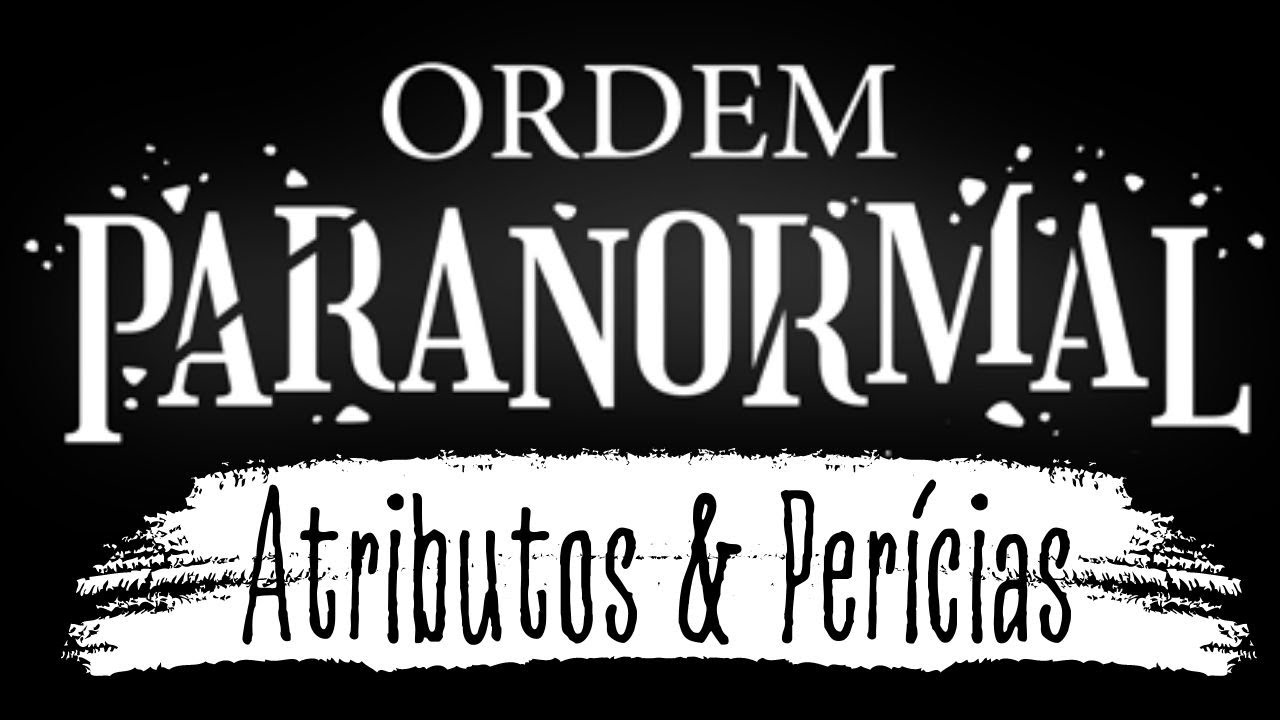 Guia Definitivo de ORDEM PARANORMAL RPG - Atributos e Perícias - YouTube