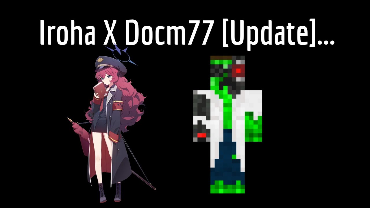 Iroha X Docm77: [Update Edition] ID: 108749669 - YouTube