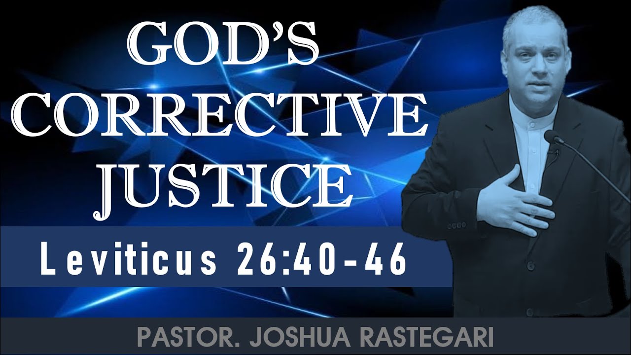 God's Corrective Justice (LEVITICUS 26:40-46) Pastor Joshua RASTEGARI ...