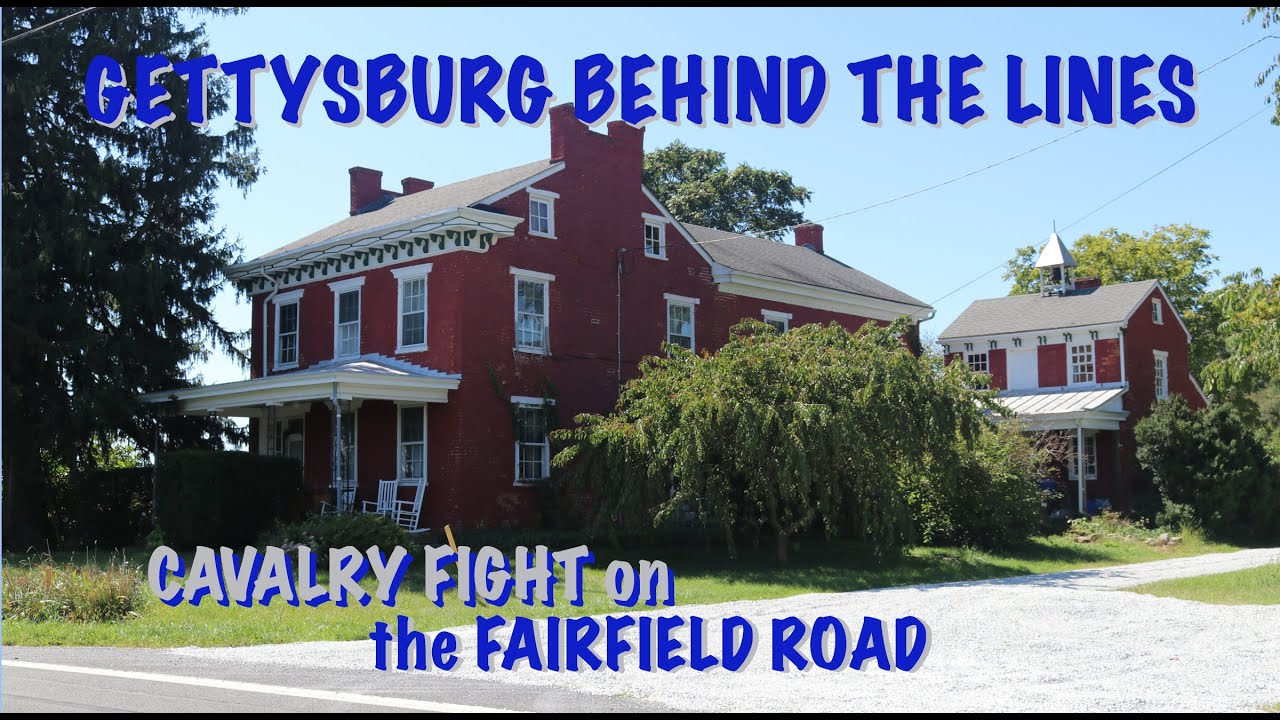 Gettysburg Behind the Lines - Cavalry Fight at Fairfield, July 3, 1863 ...