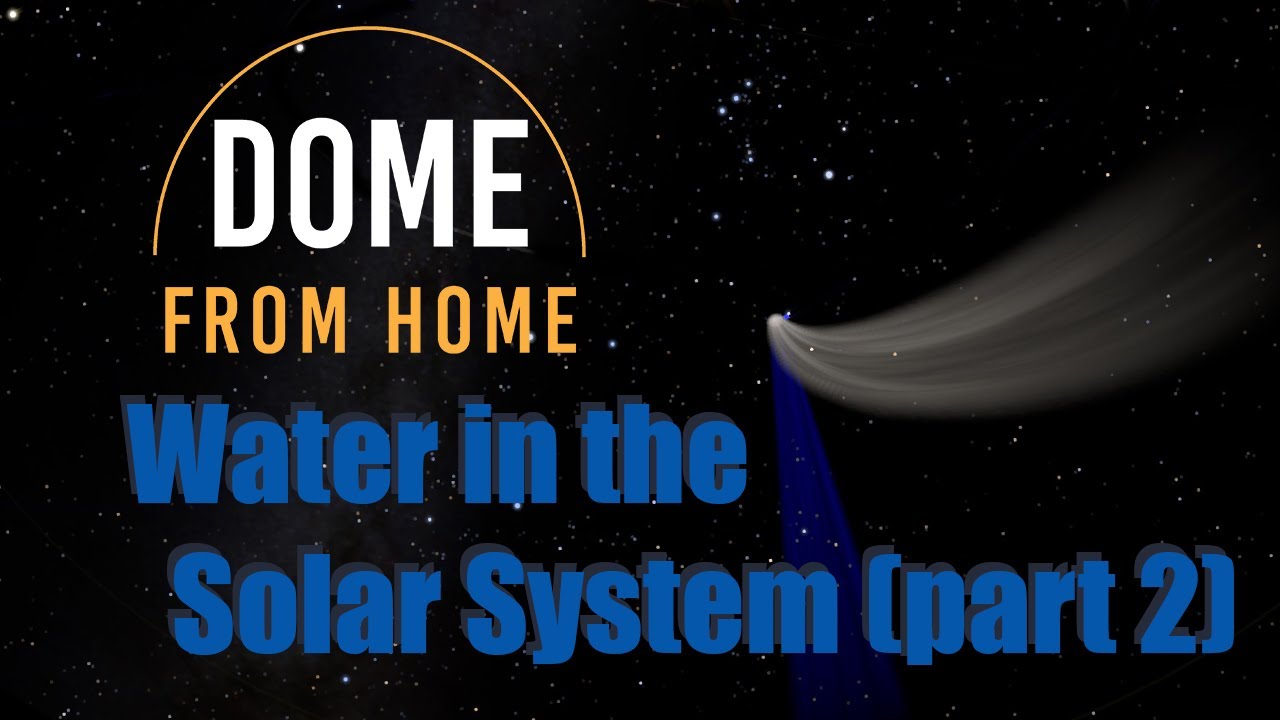 Dome from Home: Water in the Solar System (Part 2) - YouTube