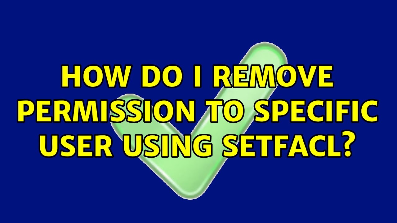 How Do I Remove Permission To Specific User Using Setfacl 2 Solutions How Do I Remove Permission To Specific User Using Setfacl 2 Solutions