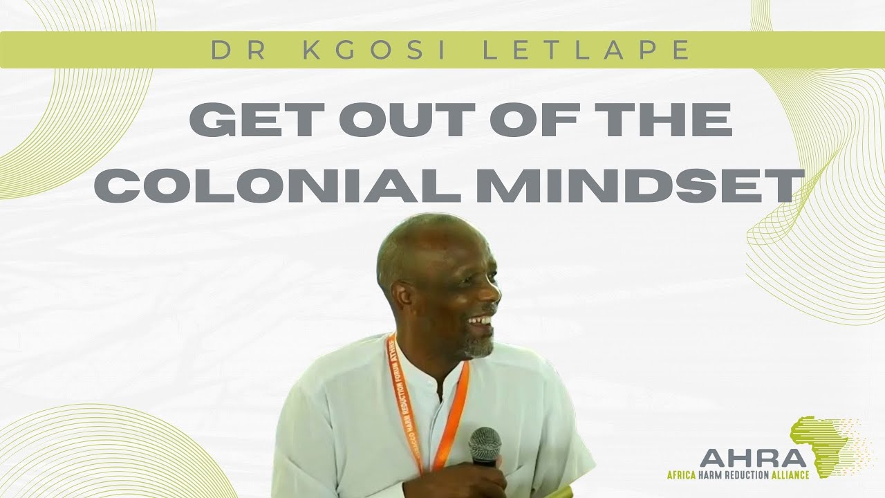 Get out of the colonial mindset! | Dr Kgosi Letlape - YouTube