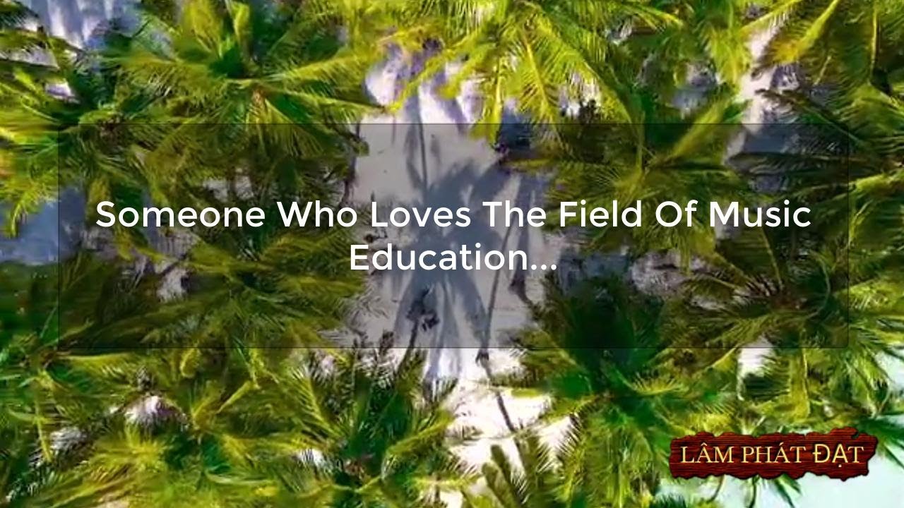 Someone Who Loves The Field Of Music Education May Have The Following 5 ...