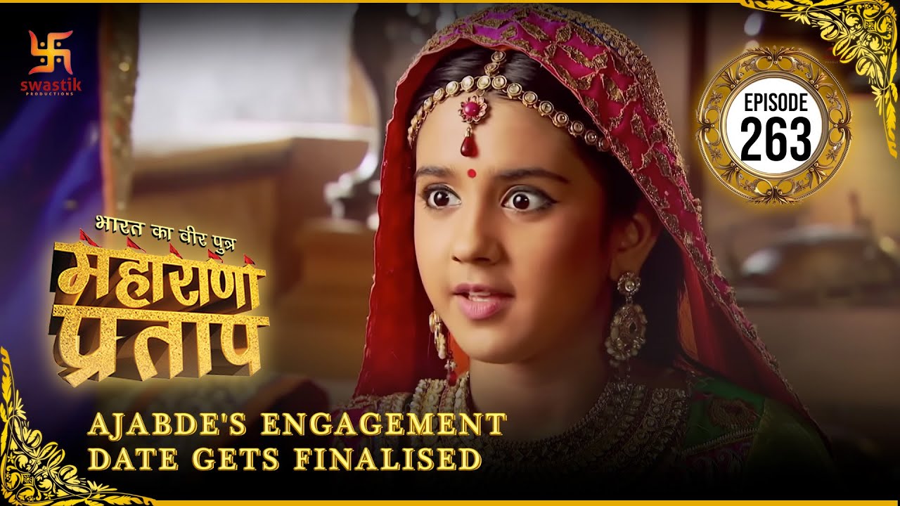 Maharana Pratap | Episode 263 | Ajabde's Engagement Date Gets Finalised ...