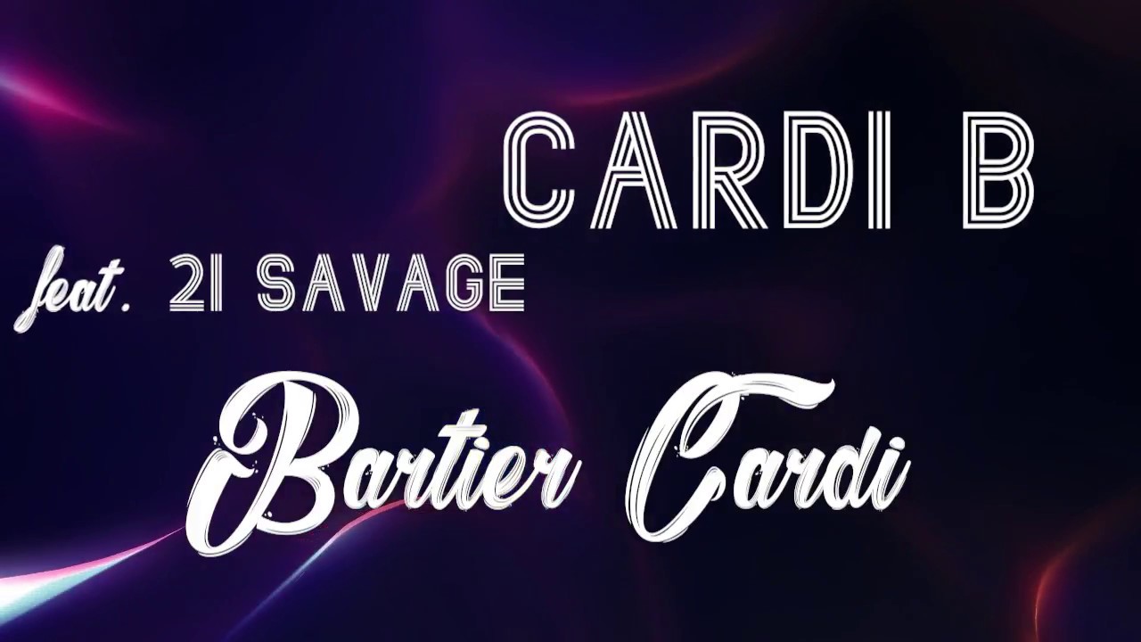 Cardi B. ft. 21 Savage -Bartier Cardi Lyric Video - YouTube