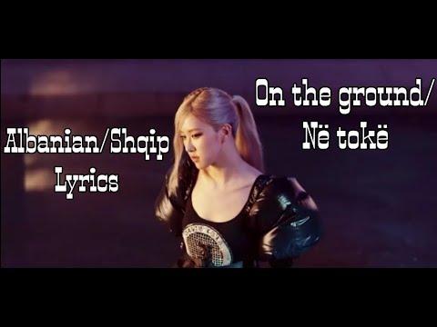 Rosé - On the ground Albanian/Shqip Lyrics