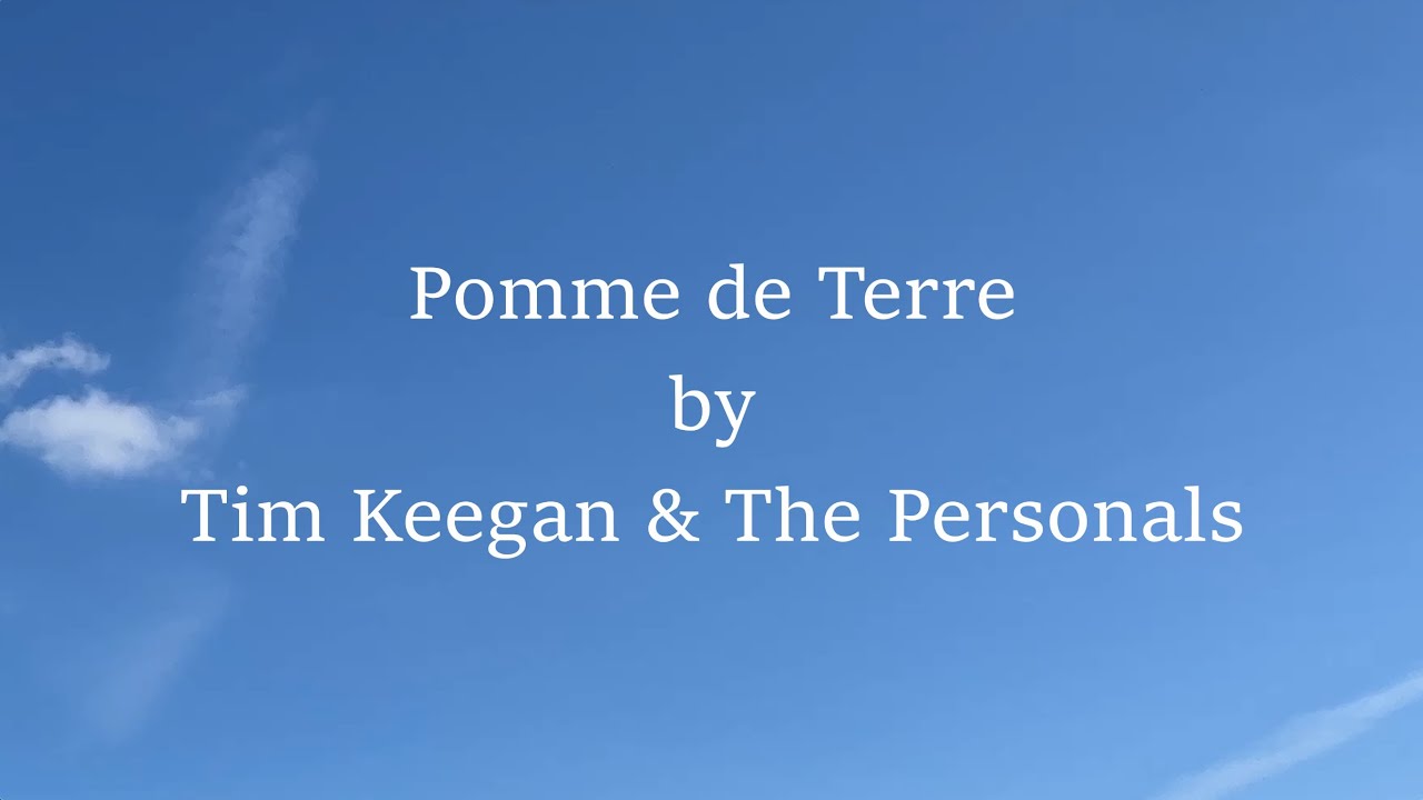 Tim Keegan & The Personals - Pomme de Terre - YouTube