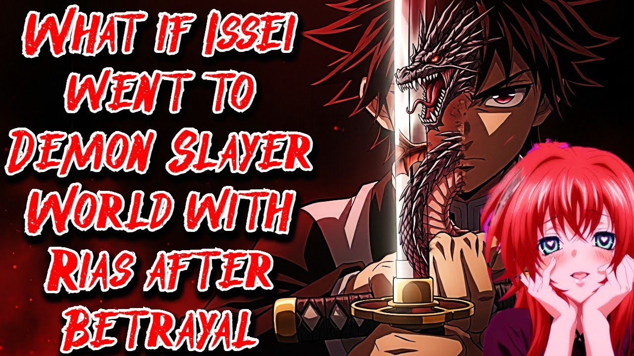 What if Issei went to Demon Slayer World with Rias after Betrayal Movie ...