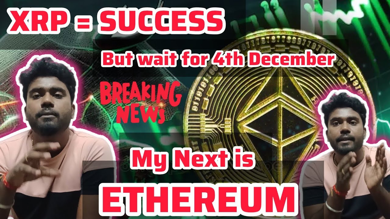 XRP is Success - Ethereum 4000 USD target now, December 4th Important - தமிழ் Crypto - YouTube