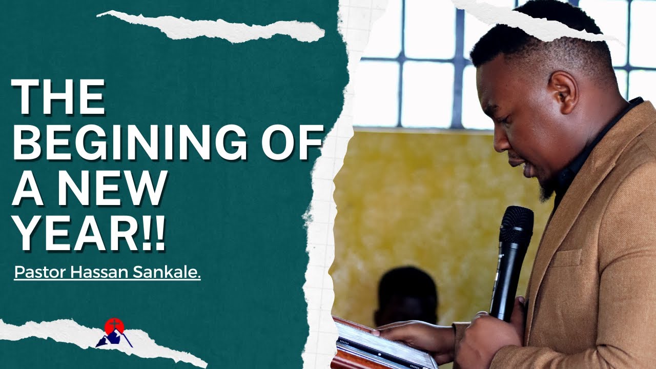 THE IMPORTANCE {BEGINING} OF A NEW YEAR!! - Pst Hassan Sankale ...