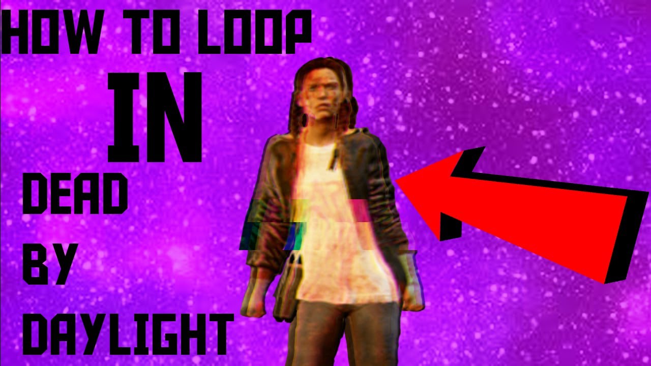 Beginners Guide: To Looping (Dead By Daylight) - YouTube