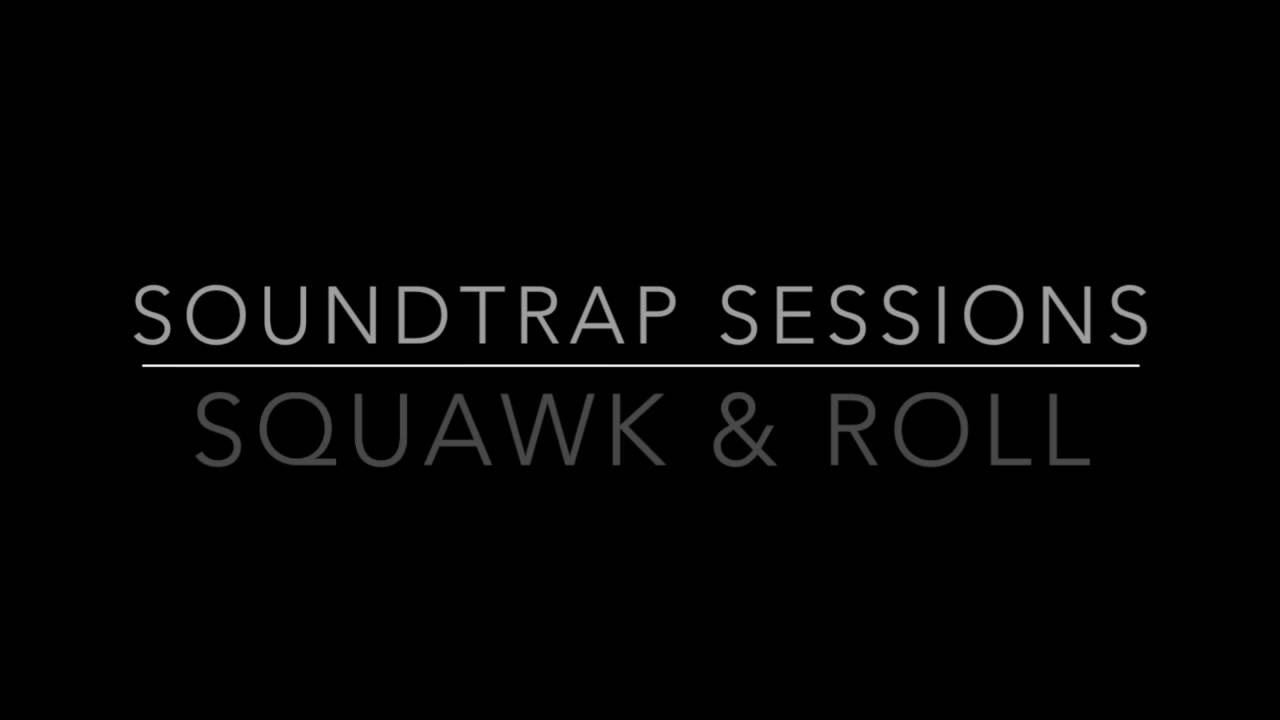 Soundtrap Sessions - Squawk & Roll - YouTube