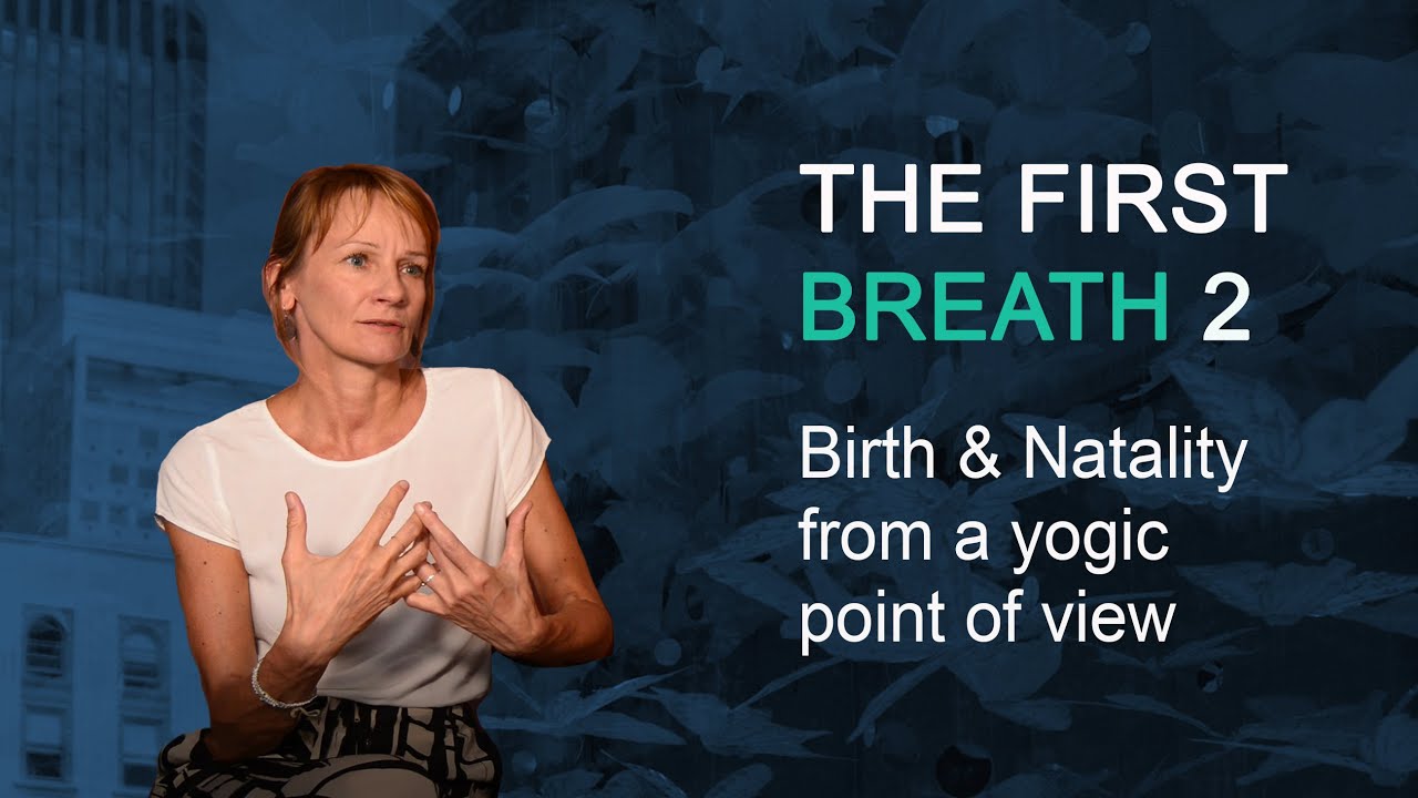 The First Breath. Birth and Natality from a yogic Point of View - Part ...