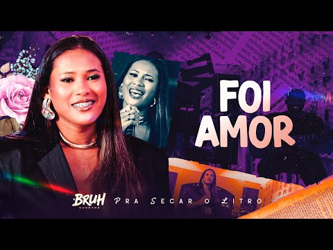 FOI AMOR - Bruh Sanntos | Pra Secar o Litro - OFICIAL