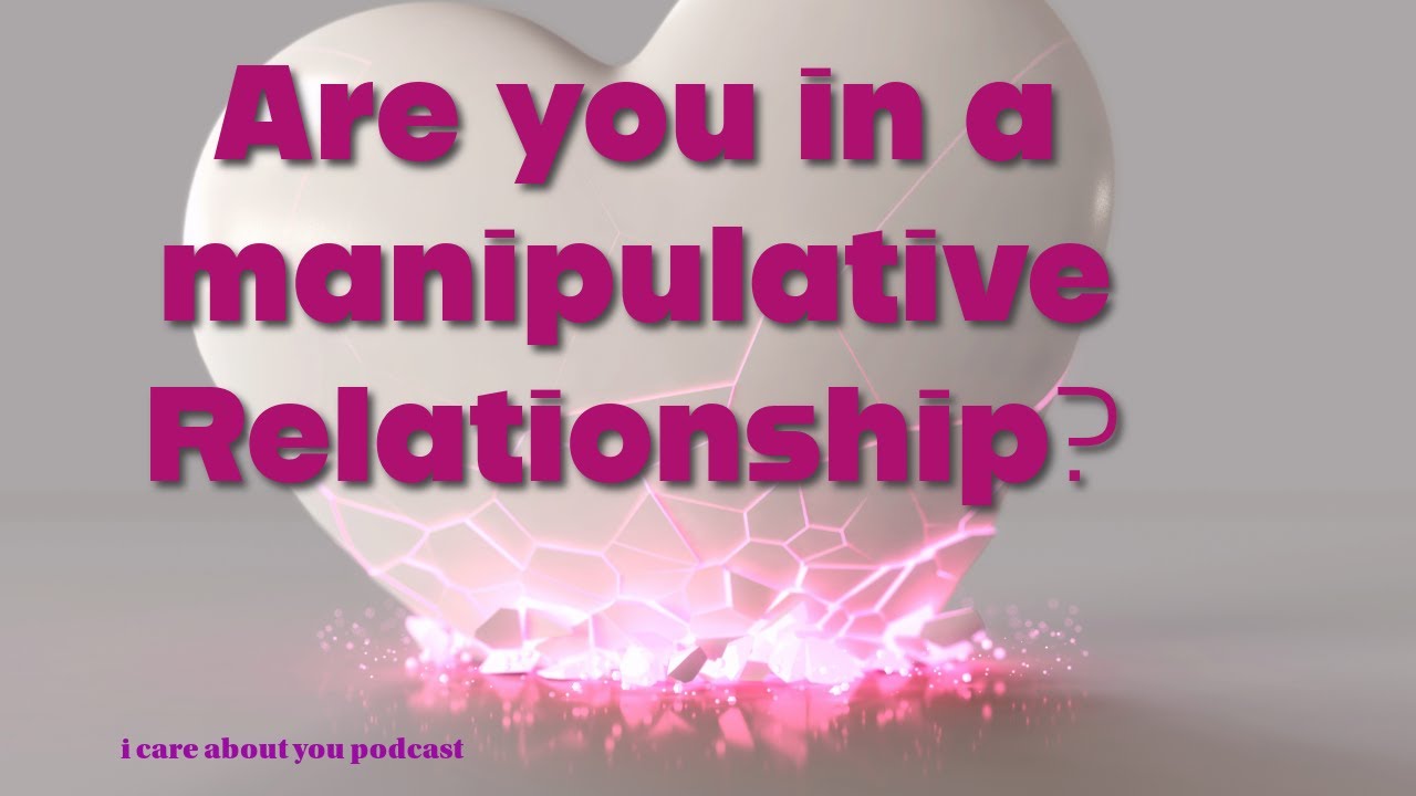 How To Know If You Are In A Manipulative Relationship Youtube