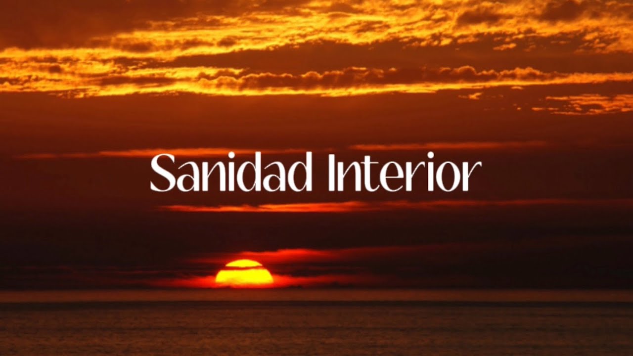 SANIDAD INTERIOR - YouTube
