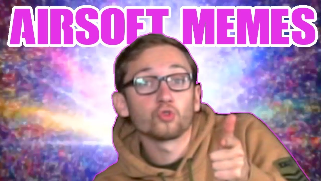 Airsoft Memes to Make your Weekend - YouTube