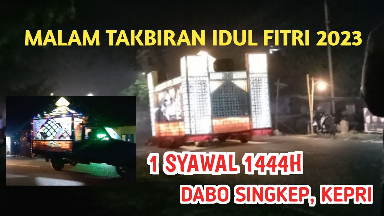 Malam Takbir Idul Fitri 2023, 1Syawal 1444H, Dabo Singkep, Kepri - YouTube