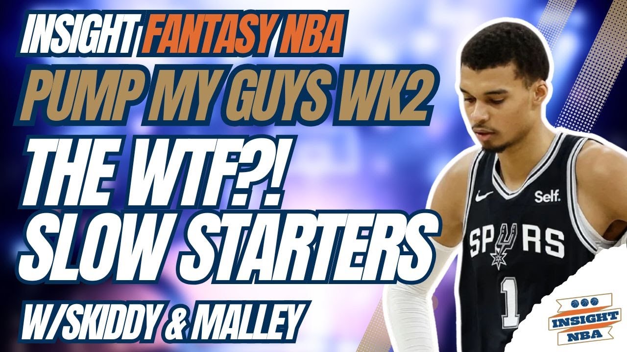 NBA Fantasy Basketball | PUMP MY GUYS WK 2 | The WTF?! Slow Starters ...