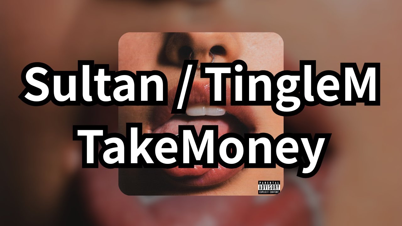 Sultan / TingleM - TakeMoney【中文歌詞】 - YouTube