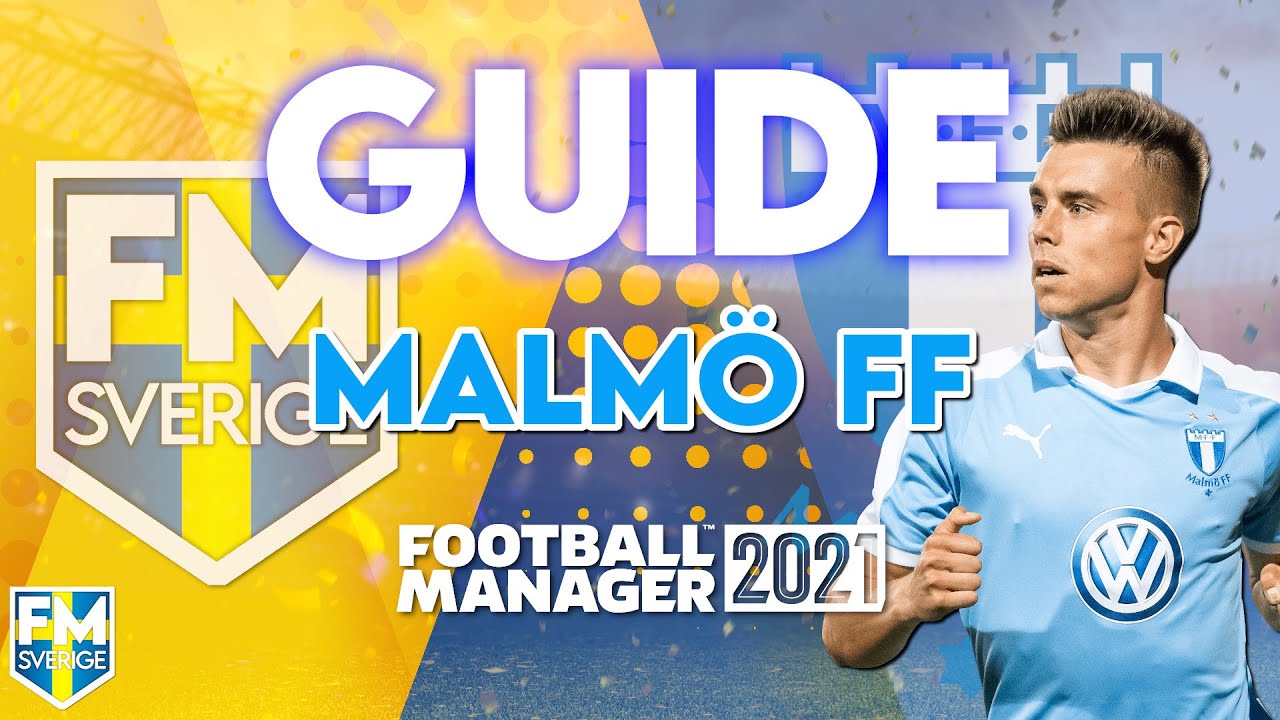 FM21 | Guide: Malmö FF | FOOTBALL MANAGER 2021 på svenska - YouTube