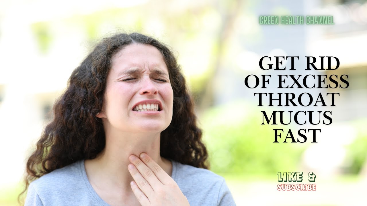 How to Get Rid of Excess Throat Mucus Fast Simple Remedies That ...