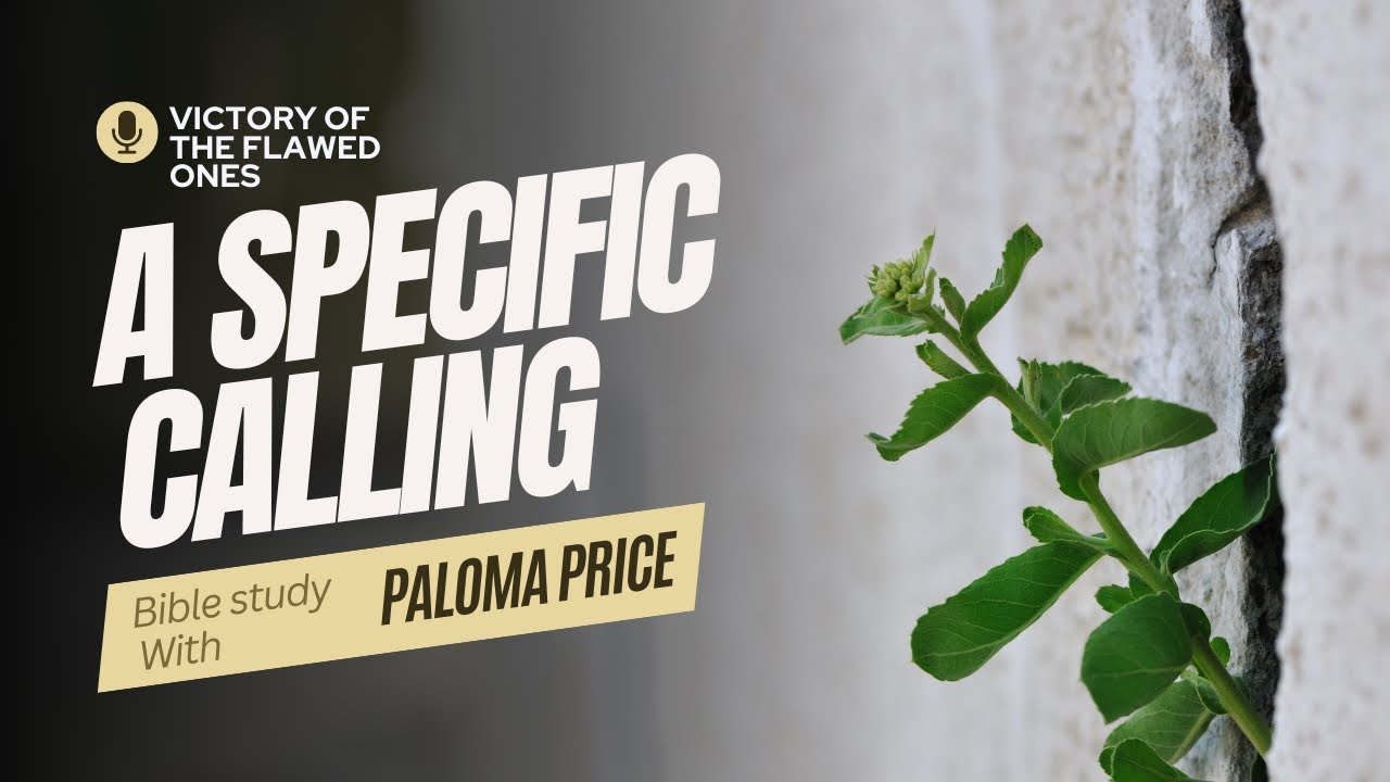 A Specific Calling -Bible Study With Paloma Price - YouTube