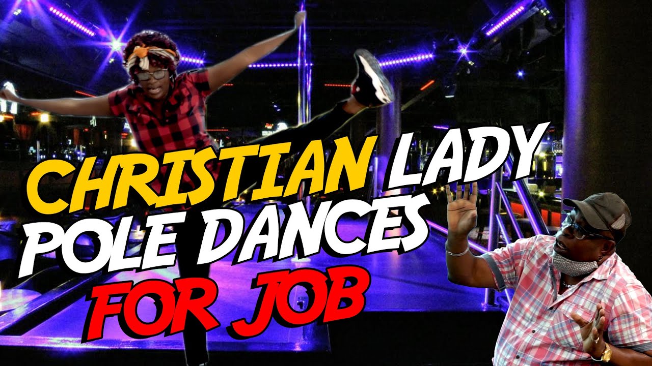 CHRISTIAN LADY POLE DANCES FOR JOB - YouTube
