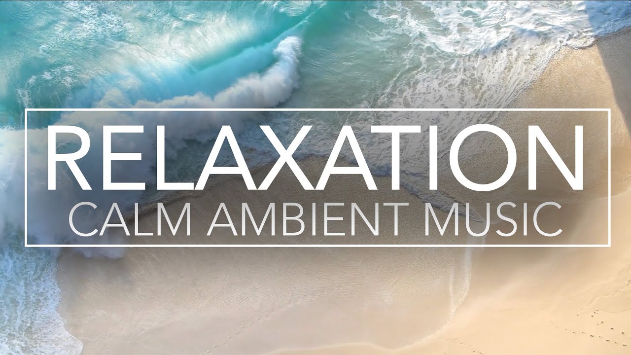 Music to Relax, Studying or Work - Calm Ambient Study Music to ...