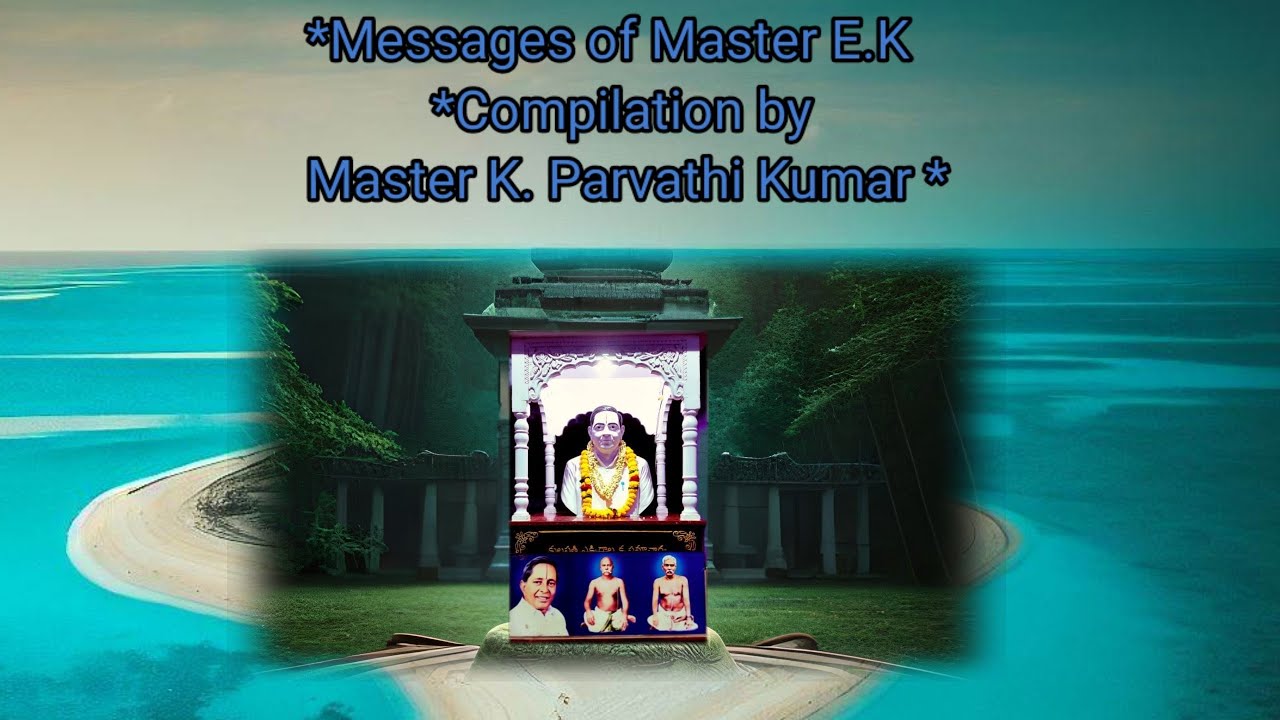 119*Messages of Master E.K *Compilation by Master K. Parvathi Kumar ...