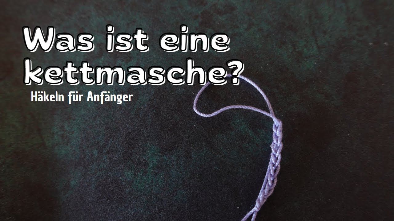 Was ist eine Kettmasche? | Häkeln für Anfänger - YouTube