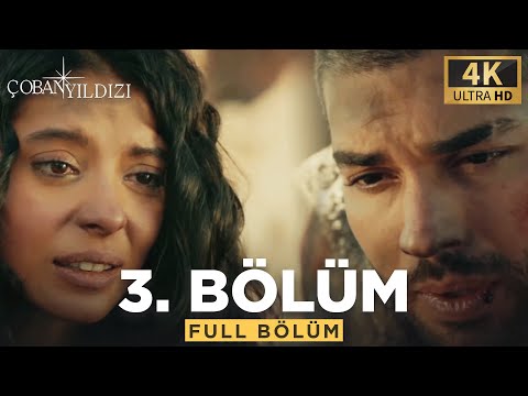 Çoban Yıldızı - 3.Bölüm (Tek Parça 4K Çözünürlük)
