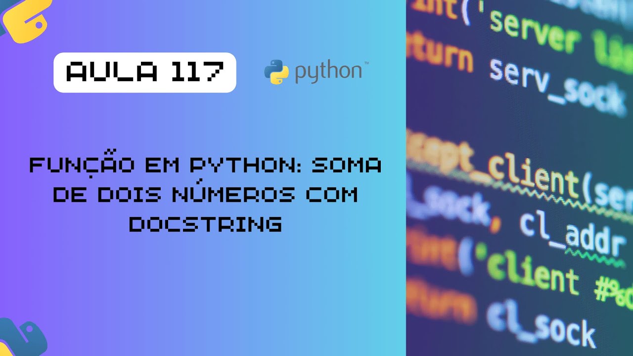 Aula 117 - Função em Python: Soma de Dois Números com Docstring - YouTube