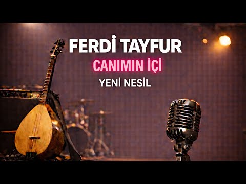 Ferdi Tayfur  – Canımın İçi | Yeni Nesil