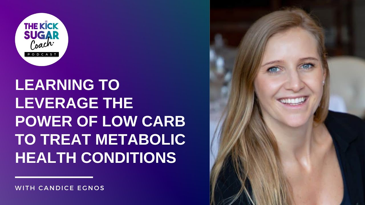 Leveraging the Power of Low Carb to Treat Metabolic Health Conditions | Candice Egnos [EP 85 ...