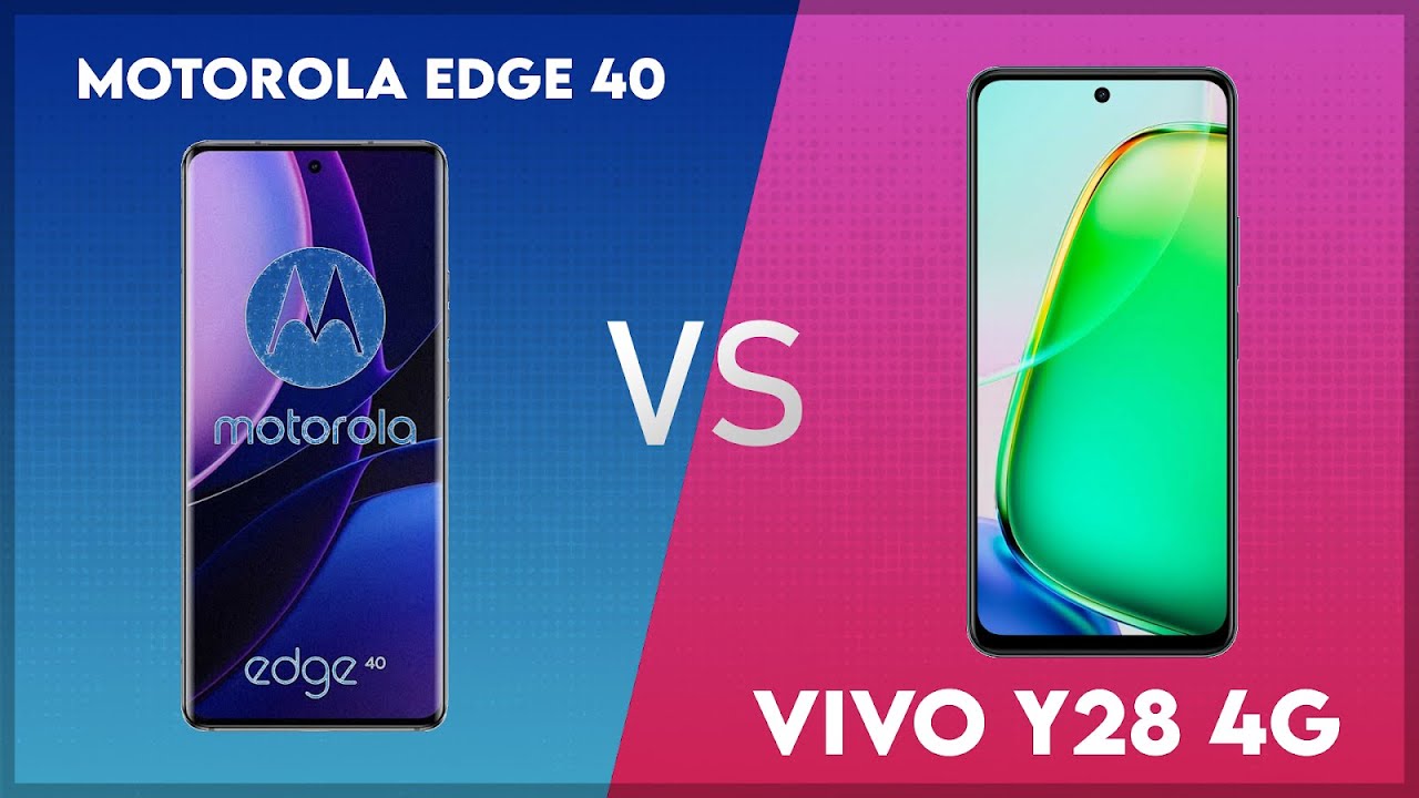 Motorola Edge 40 vs Vivo Y28 4G Technical Comparison - YouTube
