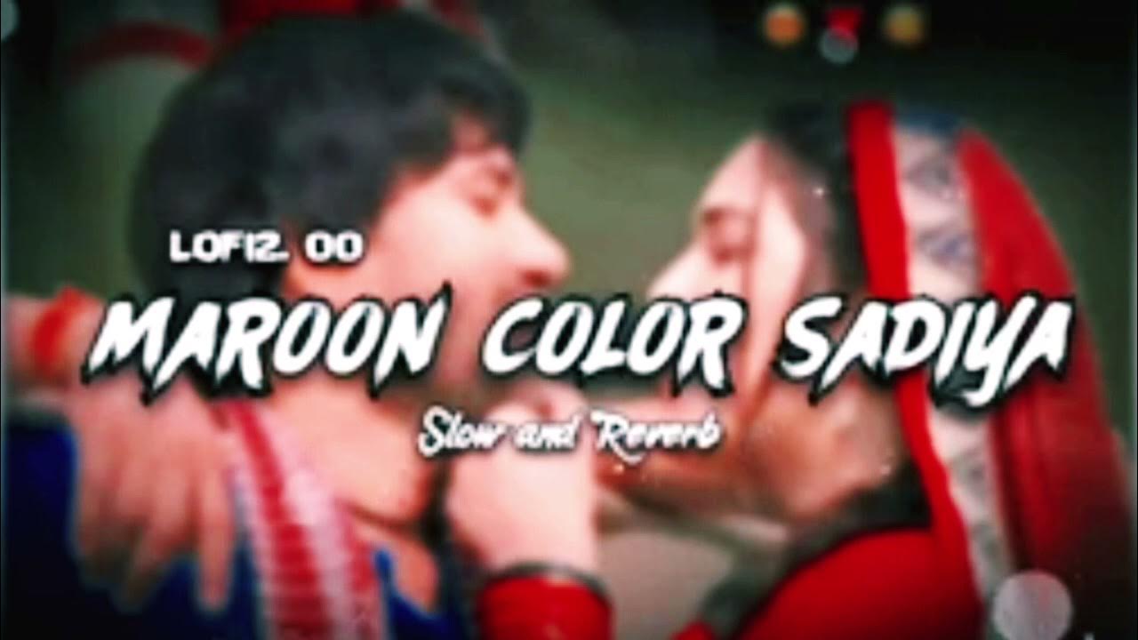 MAROON COLOUR SADIYA ||(Lofi+slowed reverb bhojpuri song) Bhojpuri lofi song ||@dineshlalyadav ...