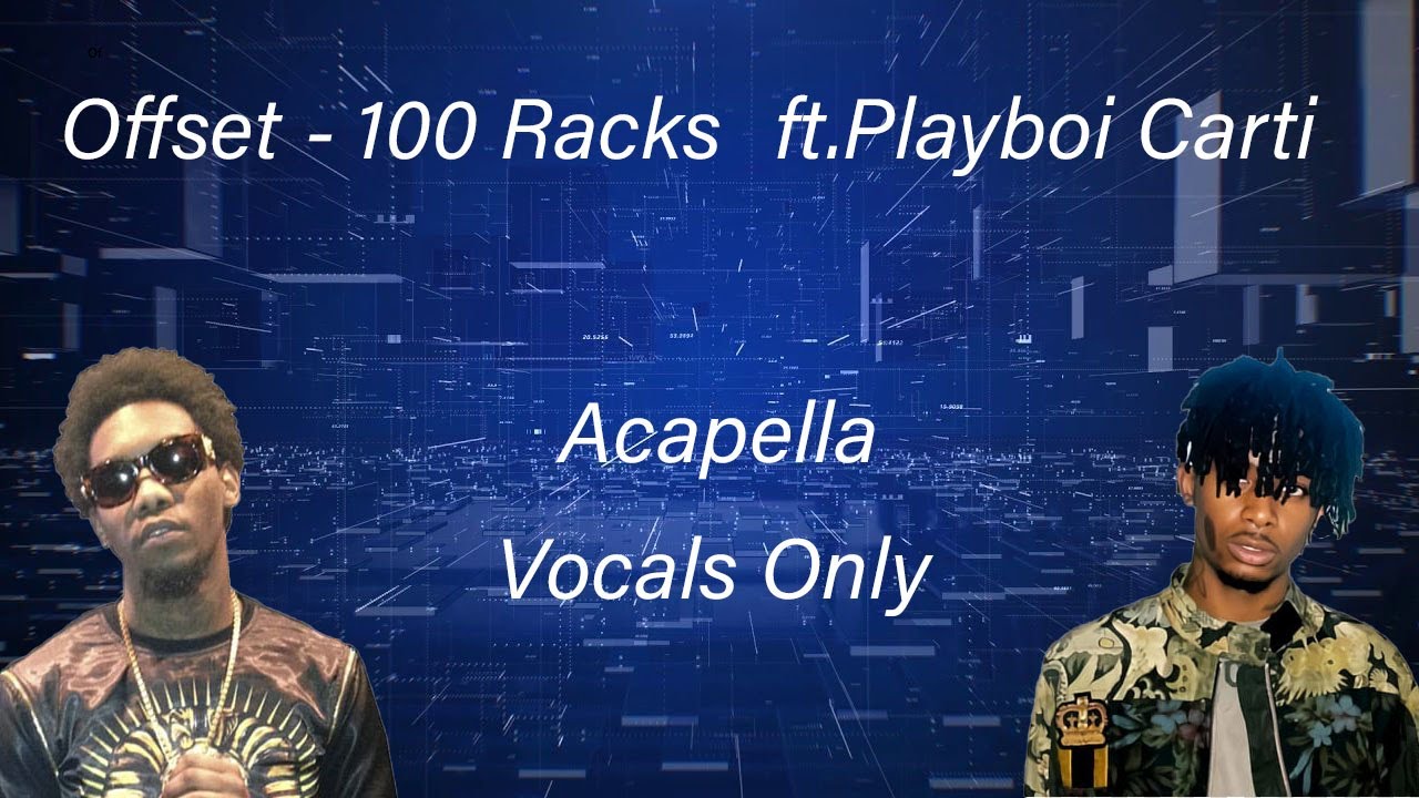 Offset - 100 Racks ft.Playboi Carti (Acapella - Vocals Only) - YouTube