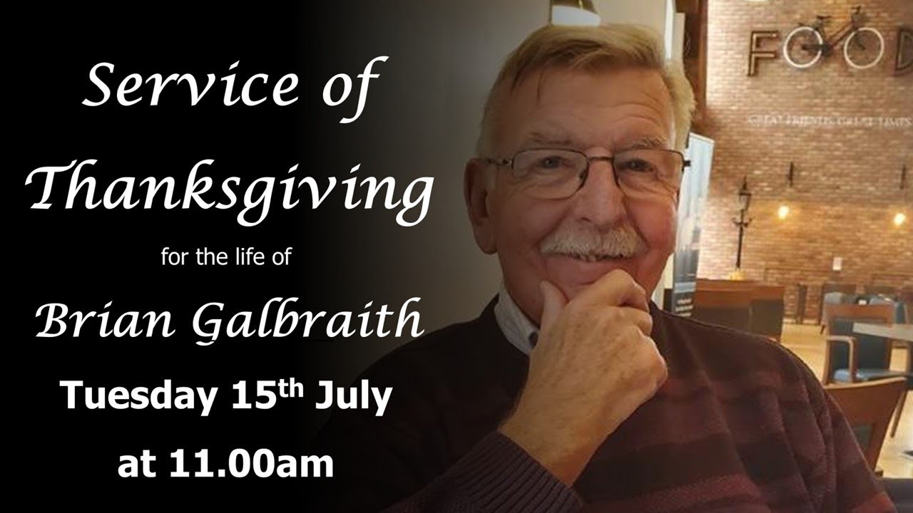 Tuesday 15 July 2025. Service of thanksgiving for the life of Brian ...