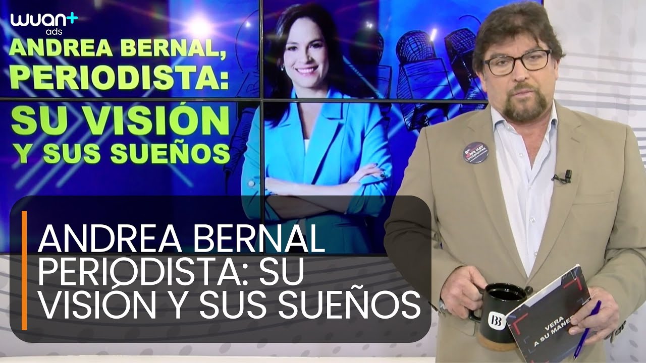 Andrea Bernal, periodista: su visión y sus sueños - YouTube